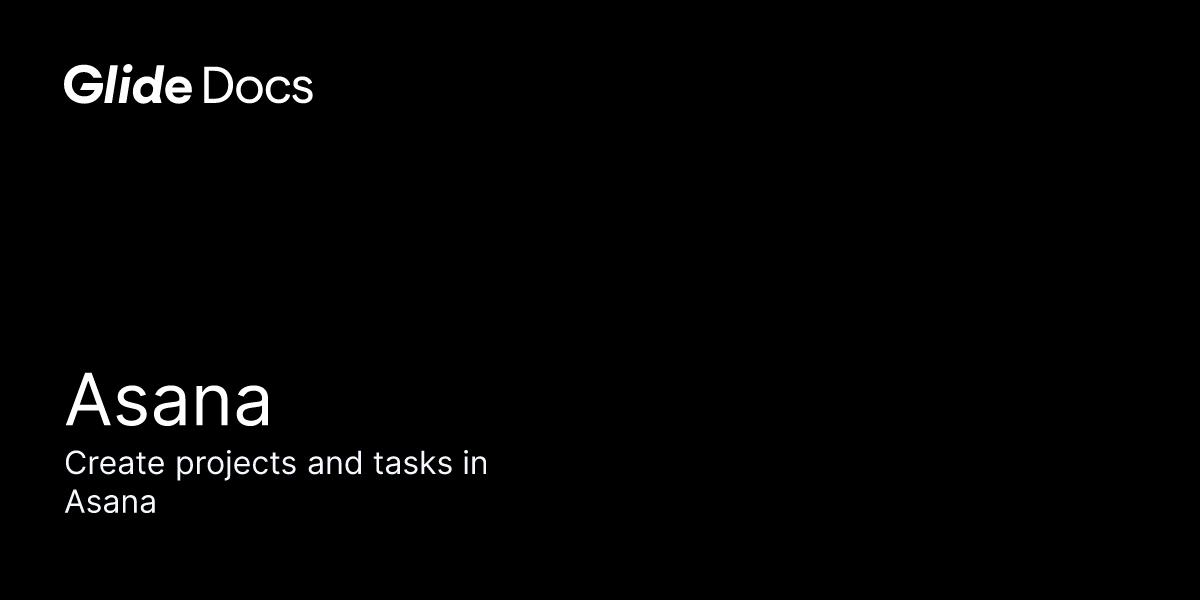 Asana | Glide Docs